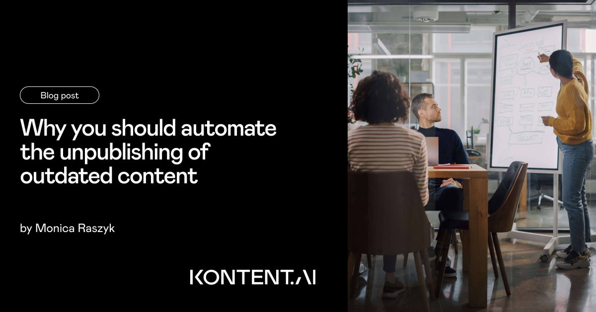 Why you should automate the unpublishing of outdated content | Kontent.ai